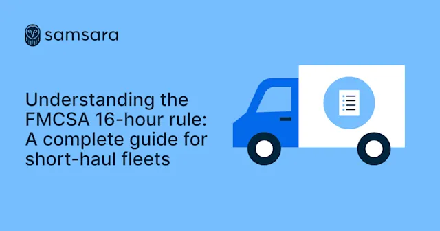 Understanding the FMCSA 16-hour rule: A complete guide for short-haul ...