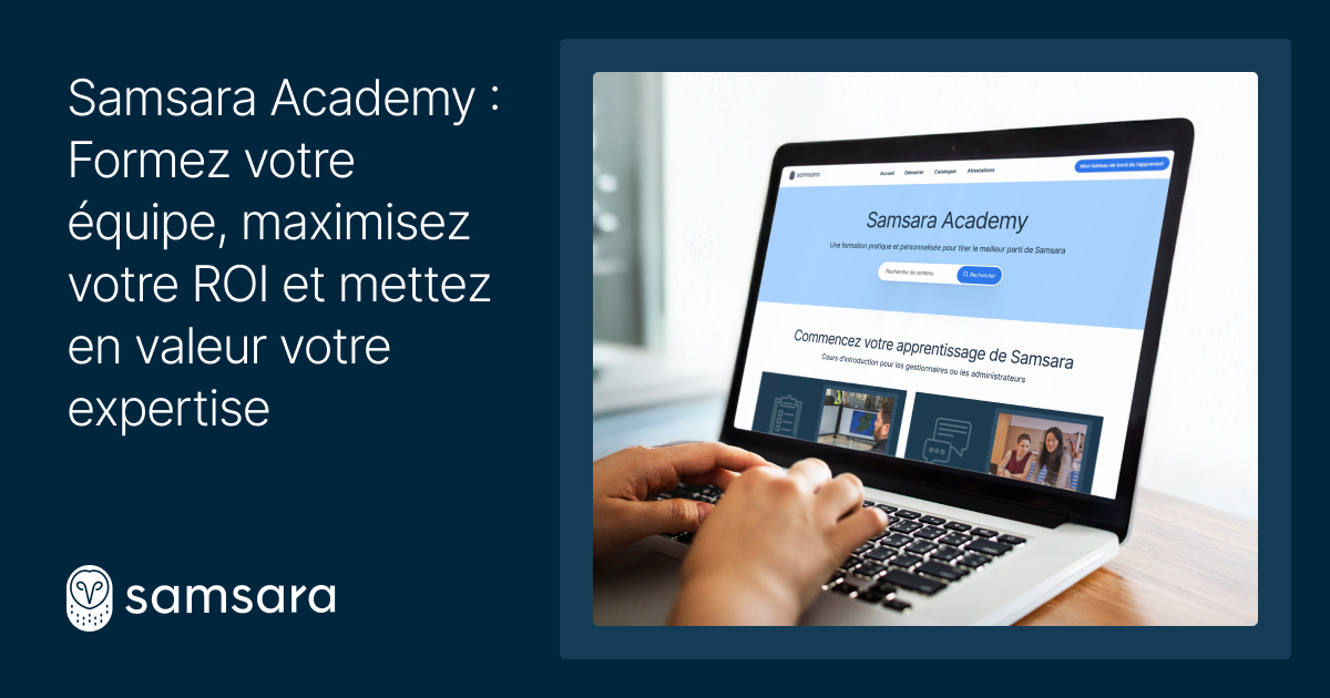 Samsara Academy : formez votre équipe et maximisez votre ROI