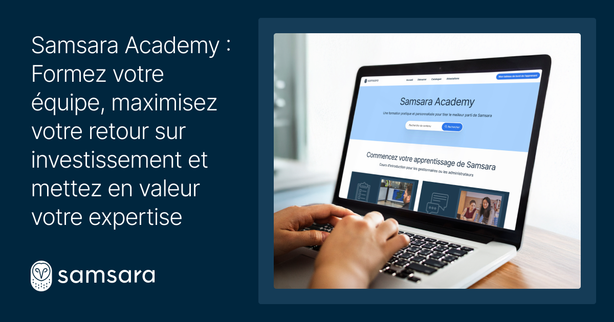 Samsara Academy : Formez votre équipe et maximisez votre ROI