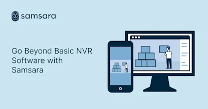 Go Beyond Basic NVR Software | In-Depth Guide | Samsara