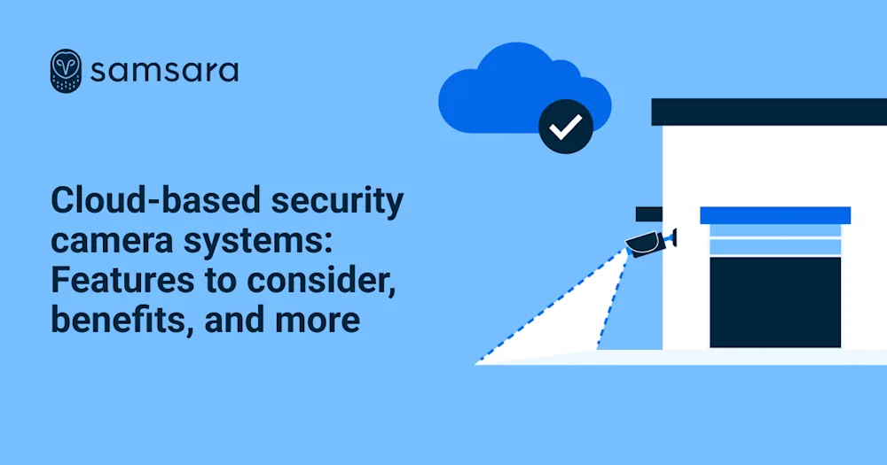 Cloud-Based Security Camera Systems | Samsara