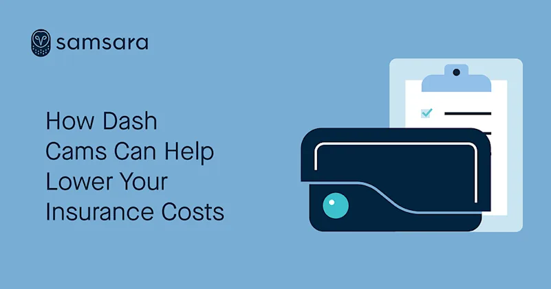 How Dash Cams Can Lower Insurance Costs | A Samsara Guide