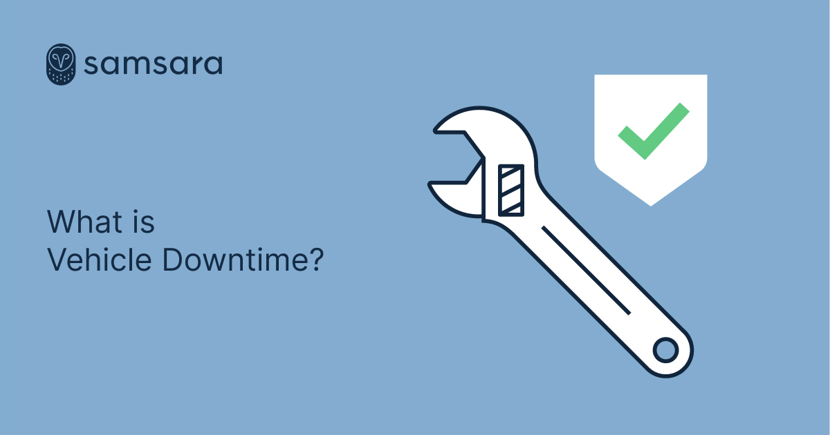 What is vehicle downtime? | Samsara