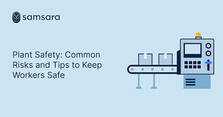 Plant Safety: Common Risks and Tips to Keep Workers Safe