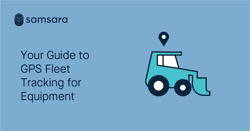Your Guide to GPS Fleet Tracking for Equipment