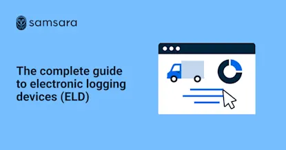 The complete guide to electronic logging devices l Samsara