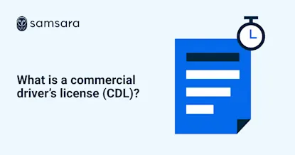 What is a commercial driver’s license (CDL)? | Samsara