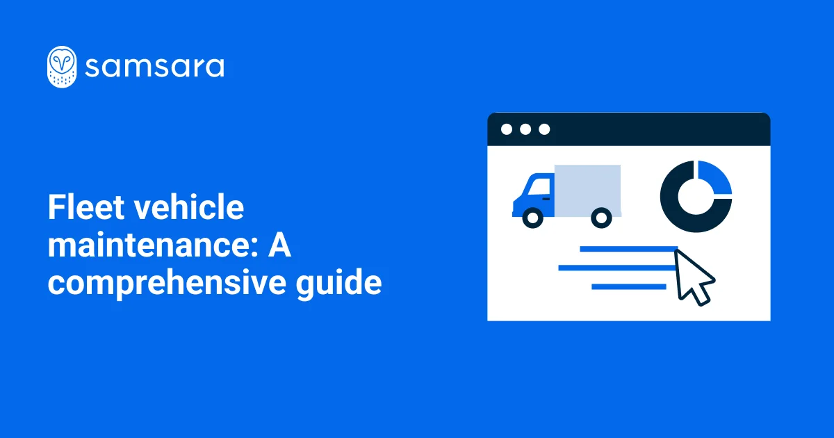 Fleet vehicle maintenance: A comprehensive guide l Samsara