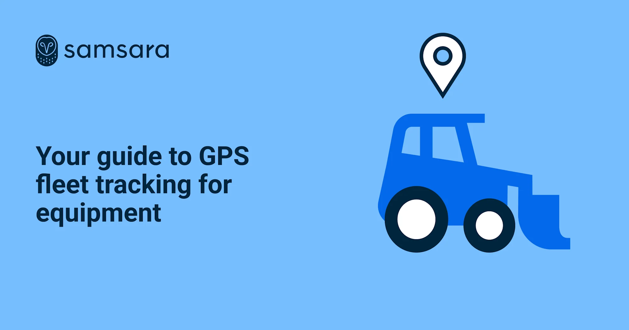 Your guide to GPS fleet tracking for equipment l Samsara