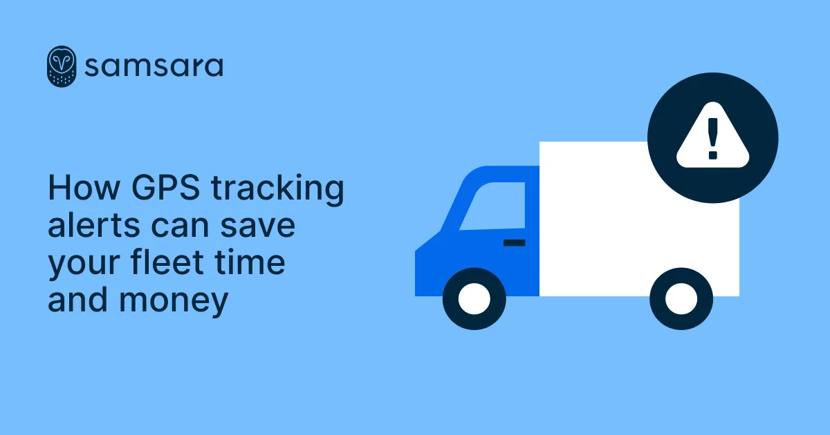 How GPS tracking alerts can save your fleet time and money