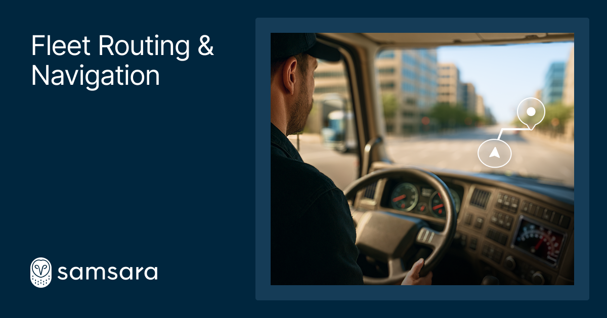 Fleet Routing and Dispatch Solutions | Samsara