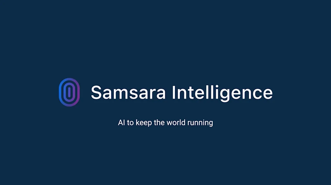 Samsara Intelligence: AI to keep the world running