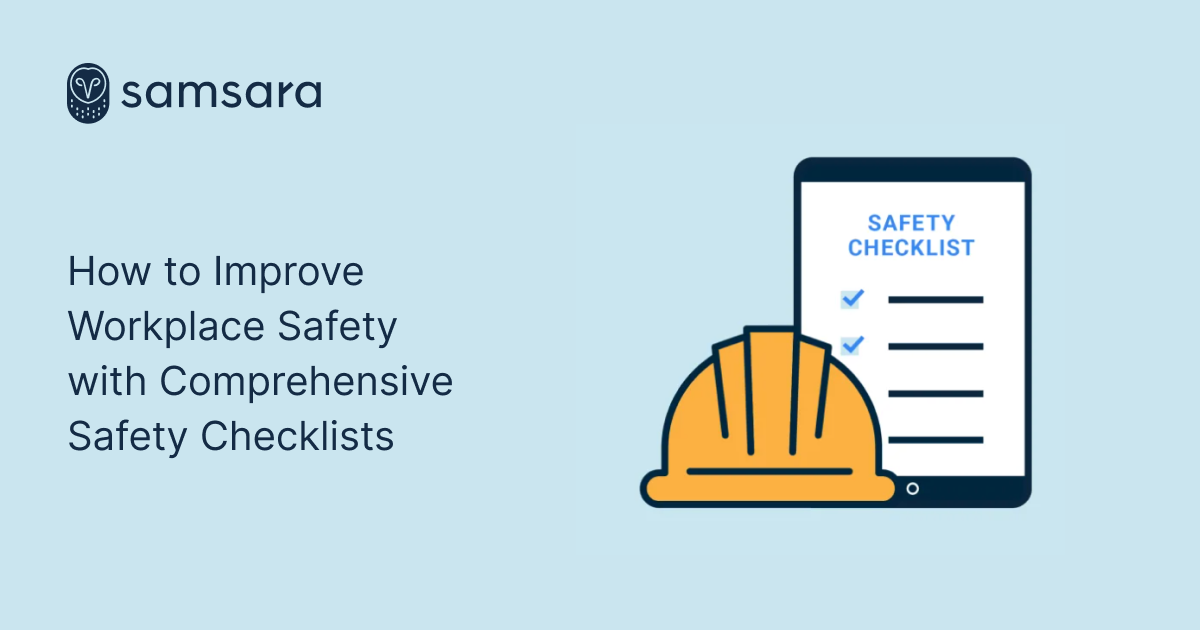 Improve Workplace Safety with Safety Checklists l Samsara