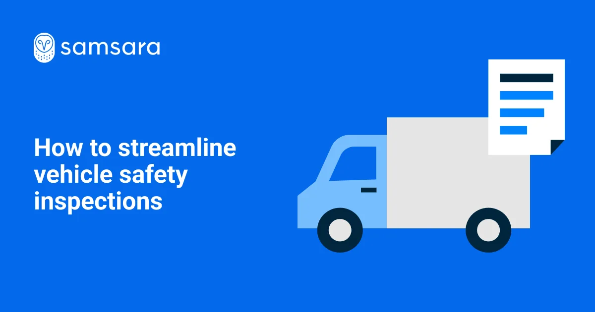 How to streamline vehicle safety inspections l Samsara