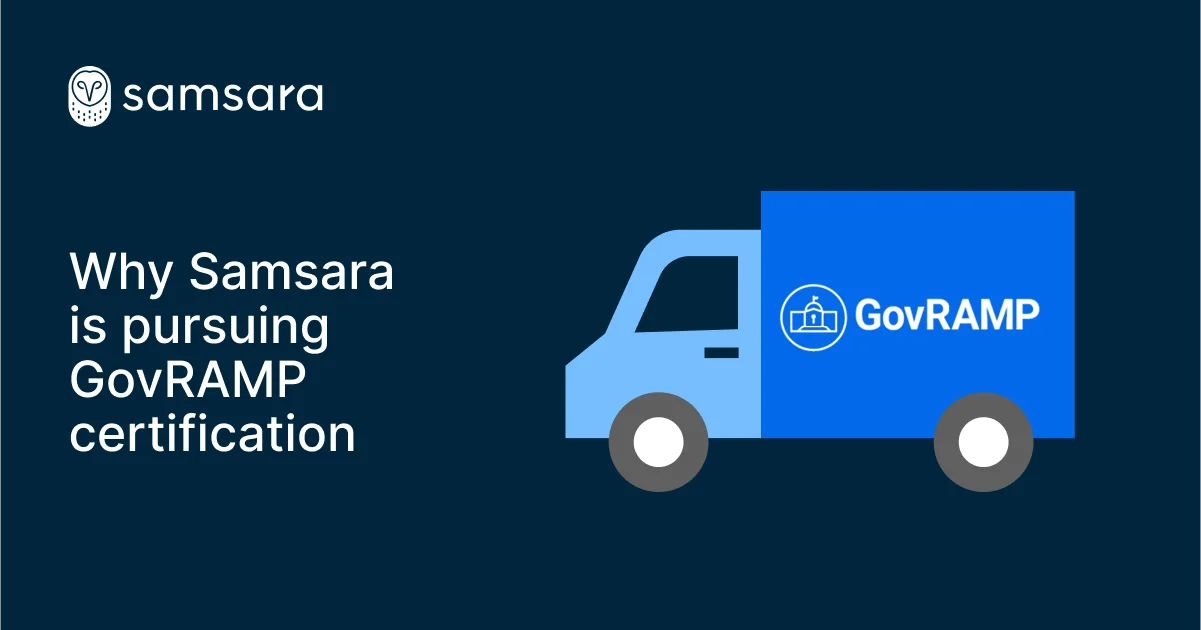 Why Samsara is pursuing GovRAMP certification
