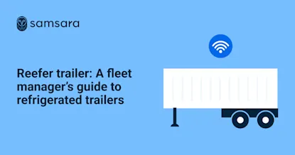 A Fleet Manager’s Guide to Reefer Trailers l Samsara