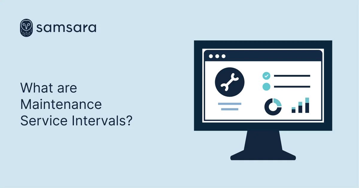 What are maintenance service intervals? | Samsara