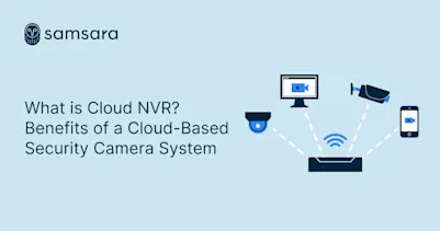 What is Cloud NVR? | Read Our In-Depth Guide | Samsara