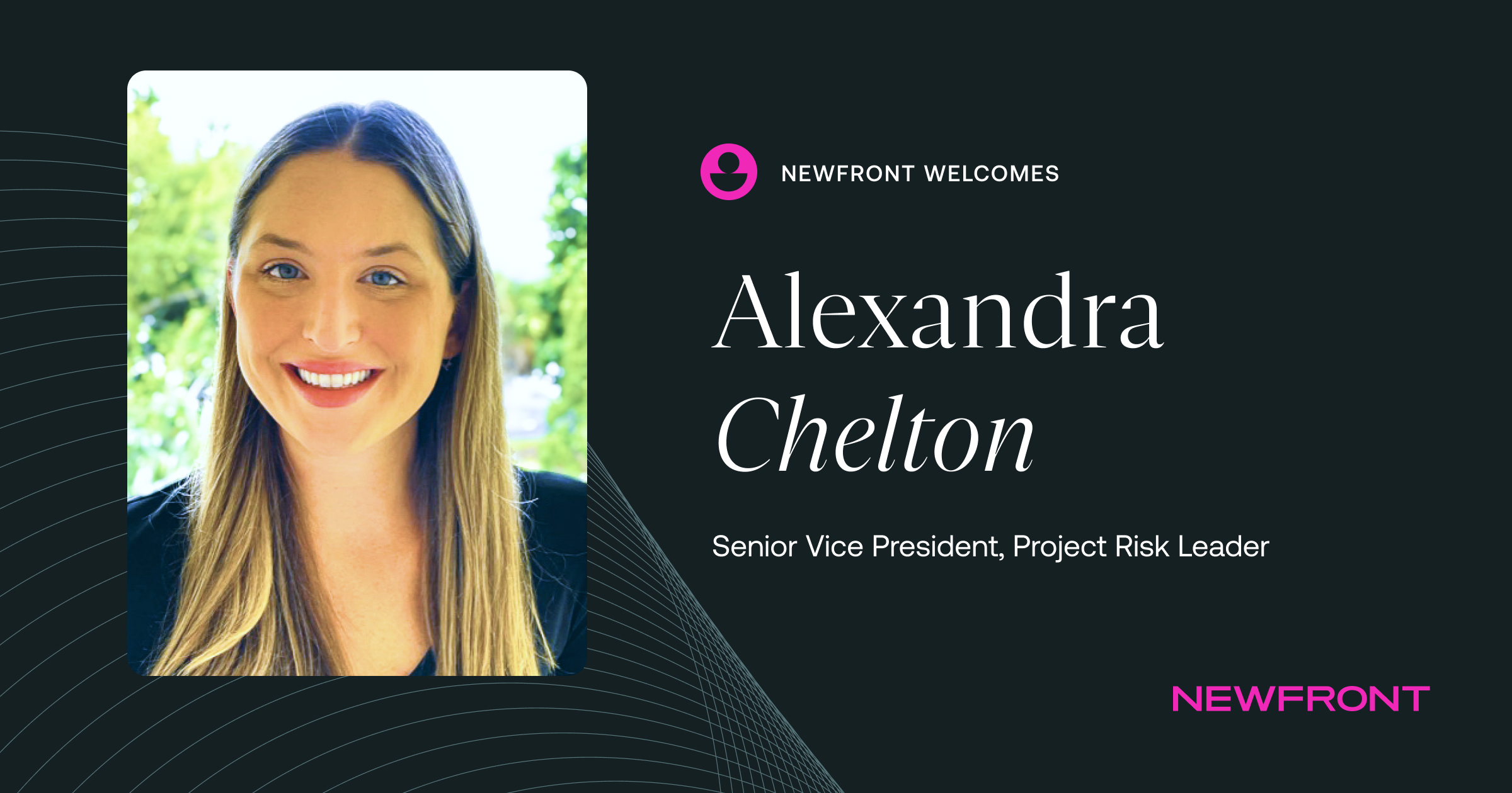 Alexandra Chelton Joins Newfront as Construction Project Risk Leader