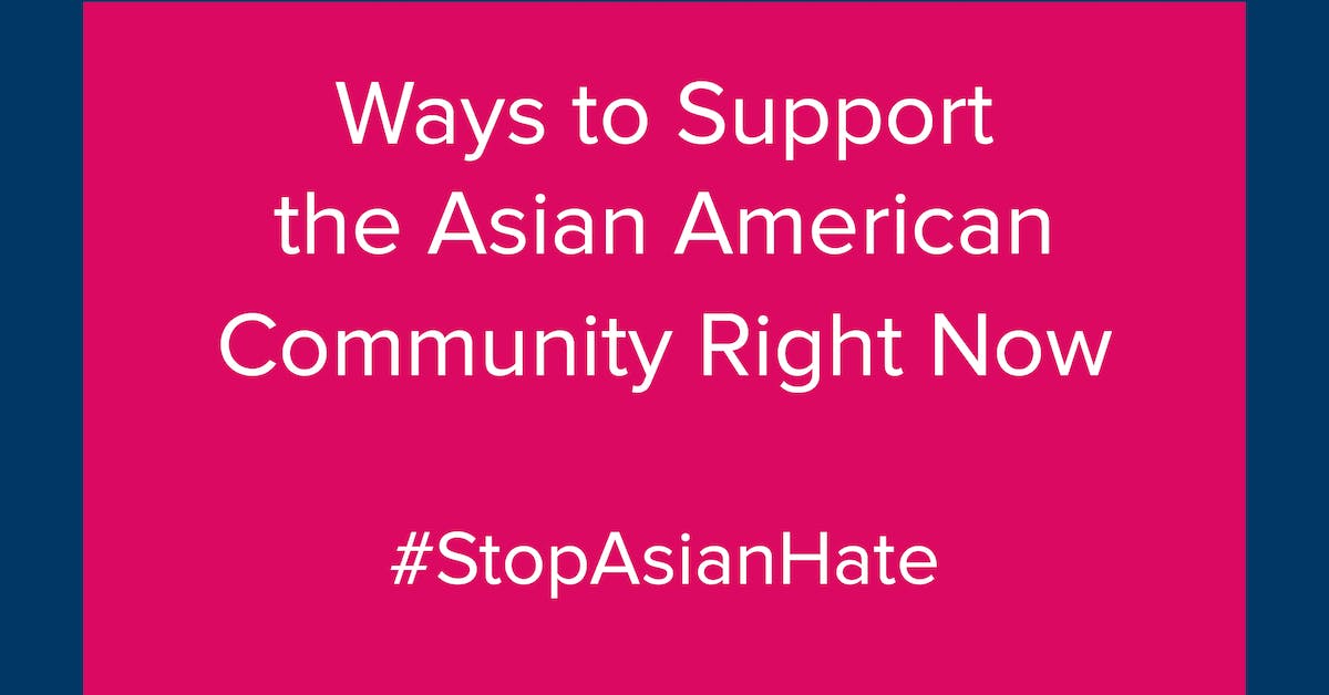 Ways to Support the Asian American Community Right Now