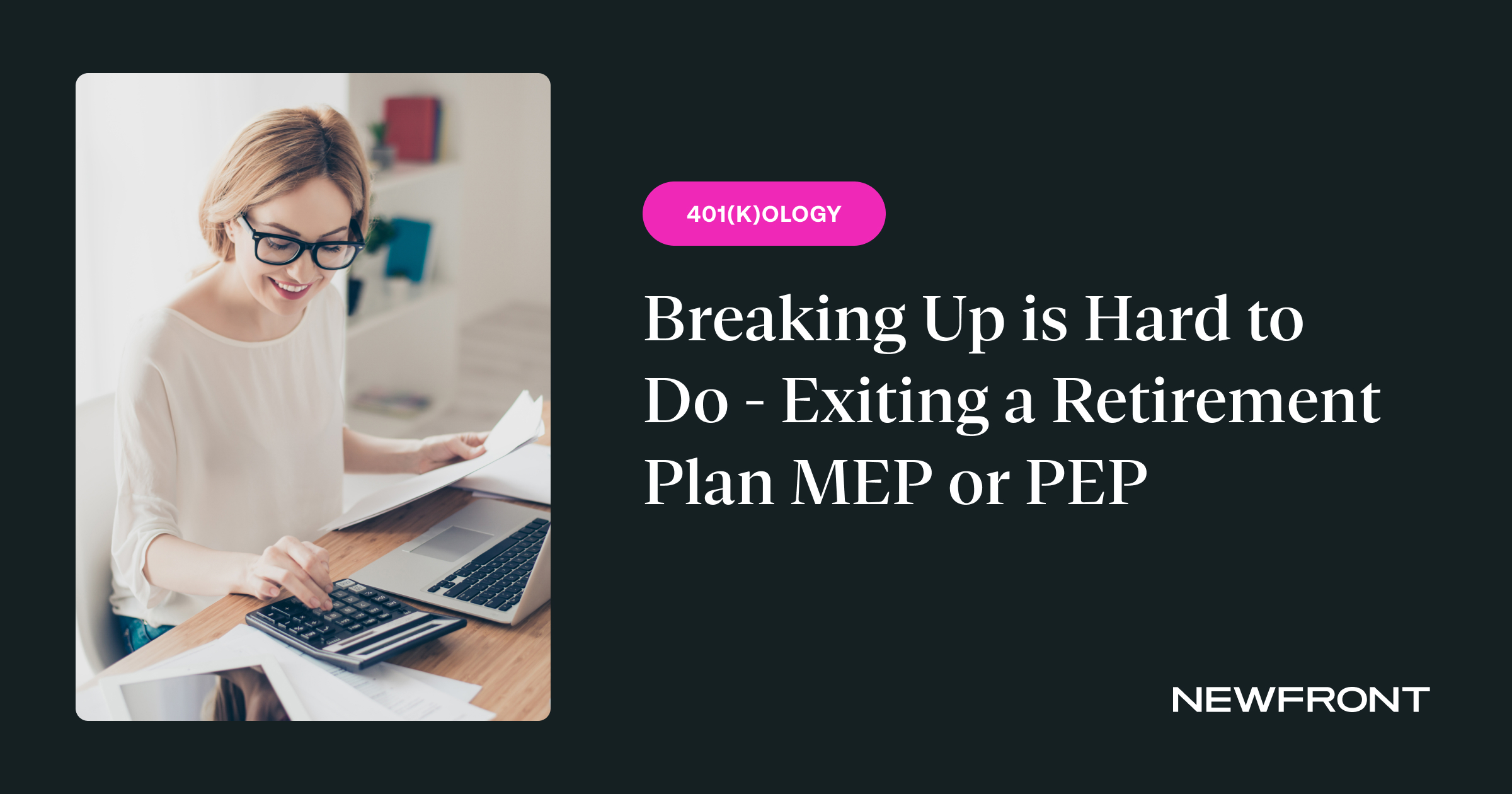 401(k)ology – Breaking Up is Hard to Do - Exiting a Retirement Plan MEP or PEP