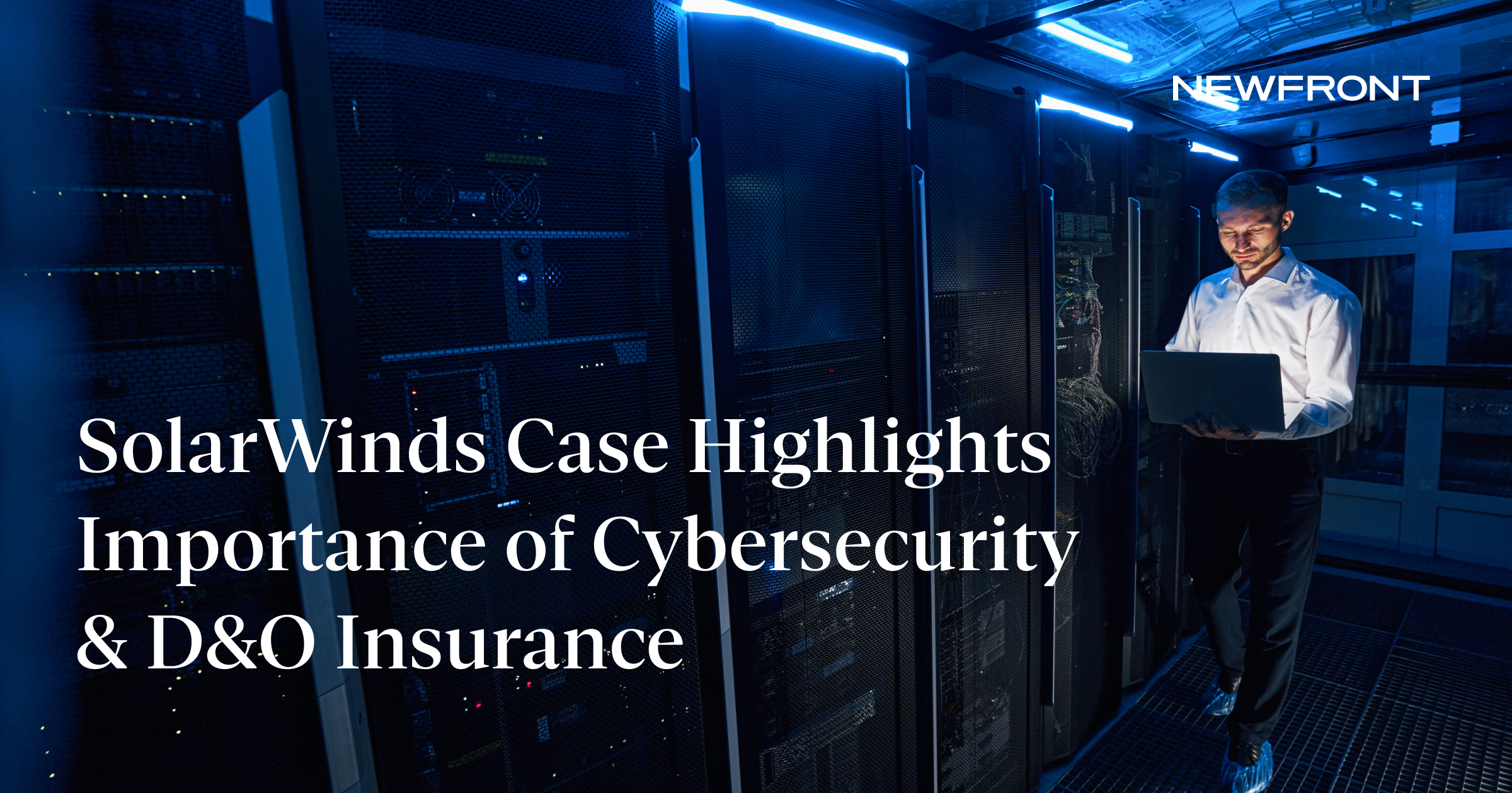 SolarWinds Case Highlights Importance of Cybersecurity & D&O Insurance