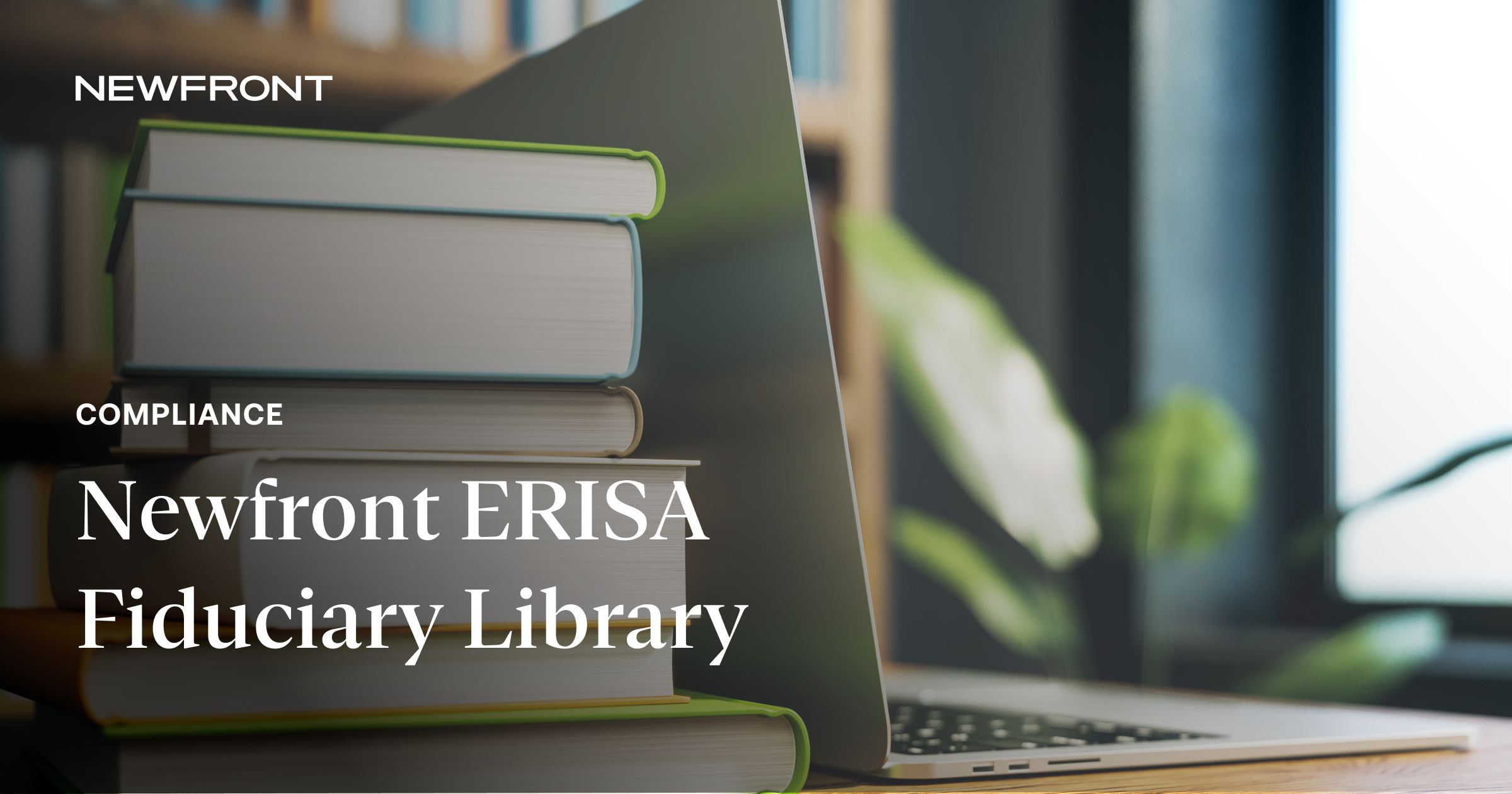 Newfront’s ERISA Fiduciary Library