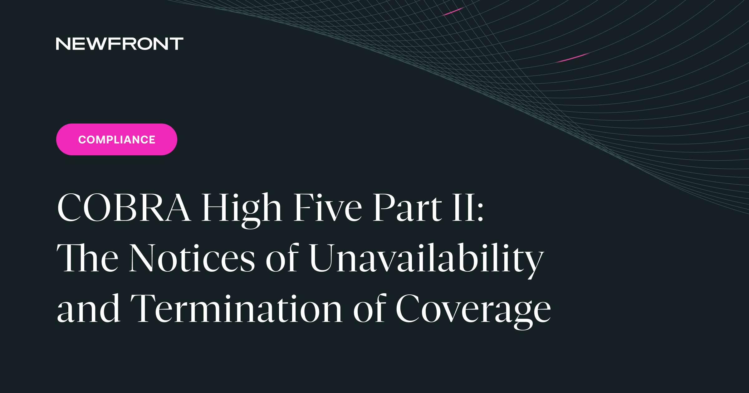 COBRA High Five Part II: The Notices of Unavailability and Termination ...