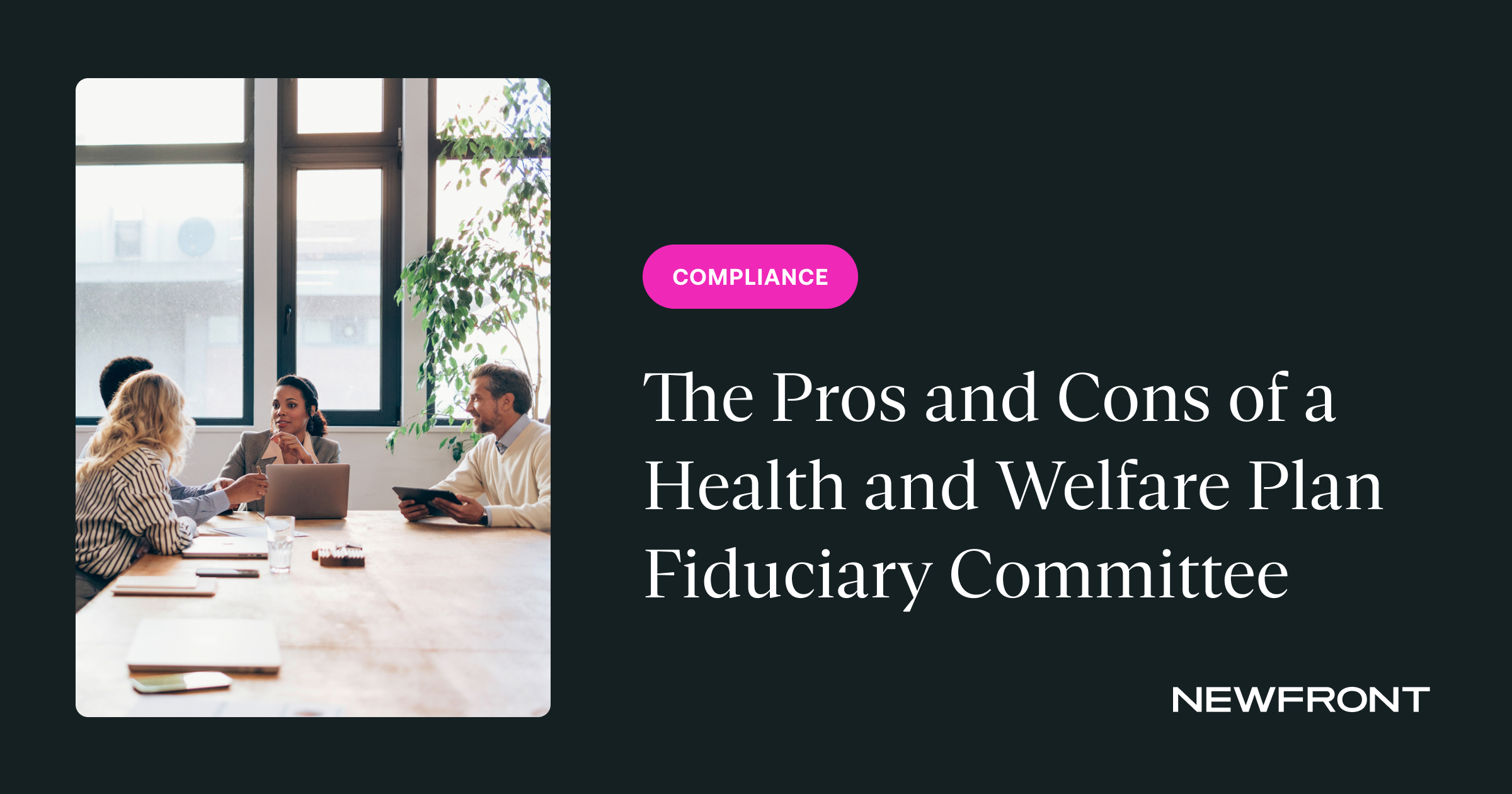 The Pros and Cons of a Health and Welfare Plan Fiduciary Committee
