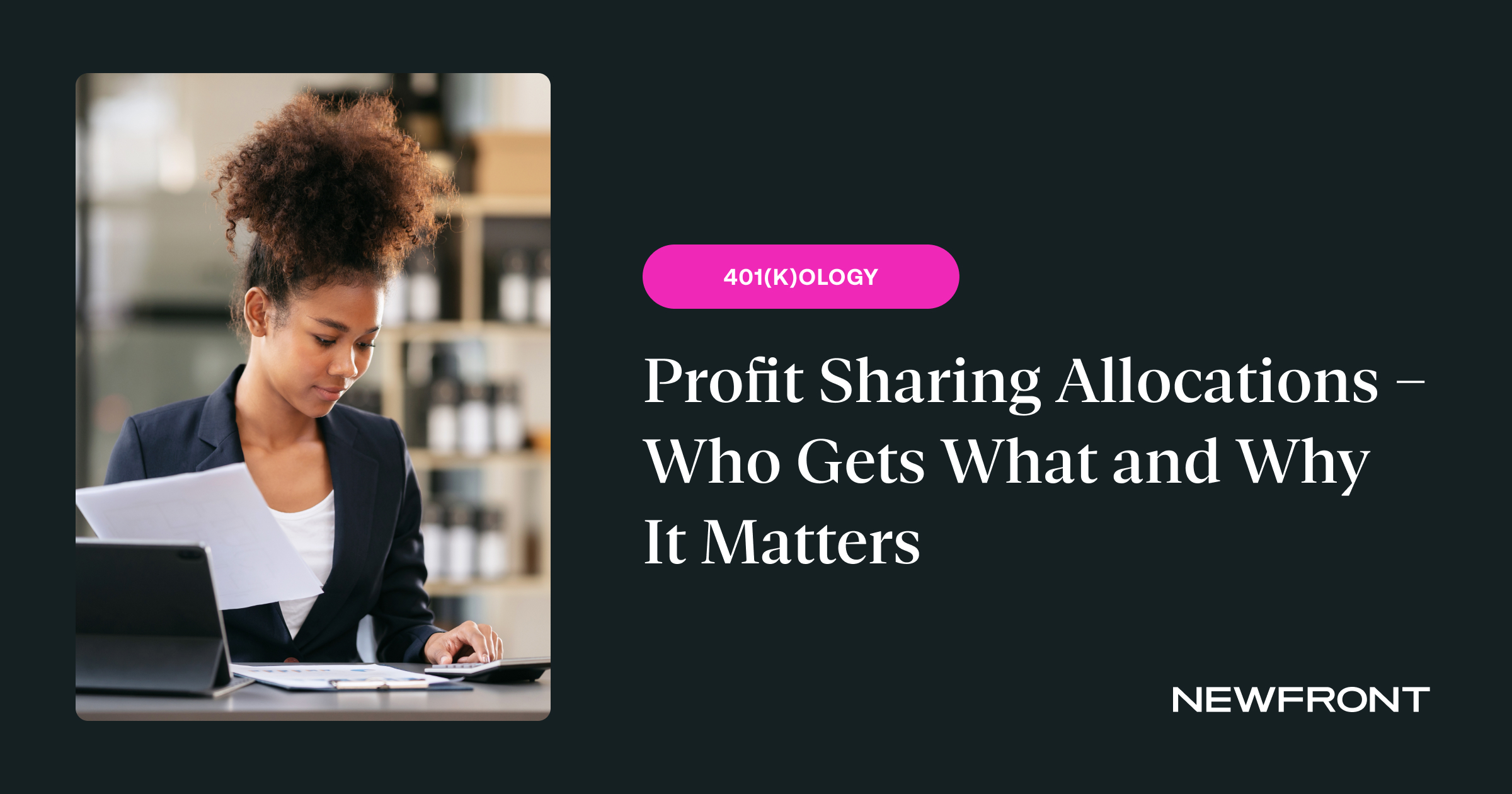 401(k)ology: Profit Sharing Allocations: Who Gets What and Why It Matters