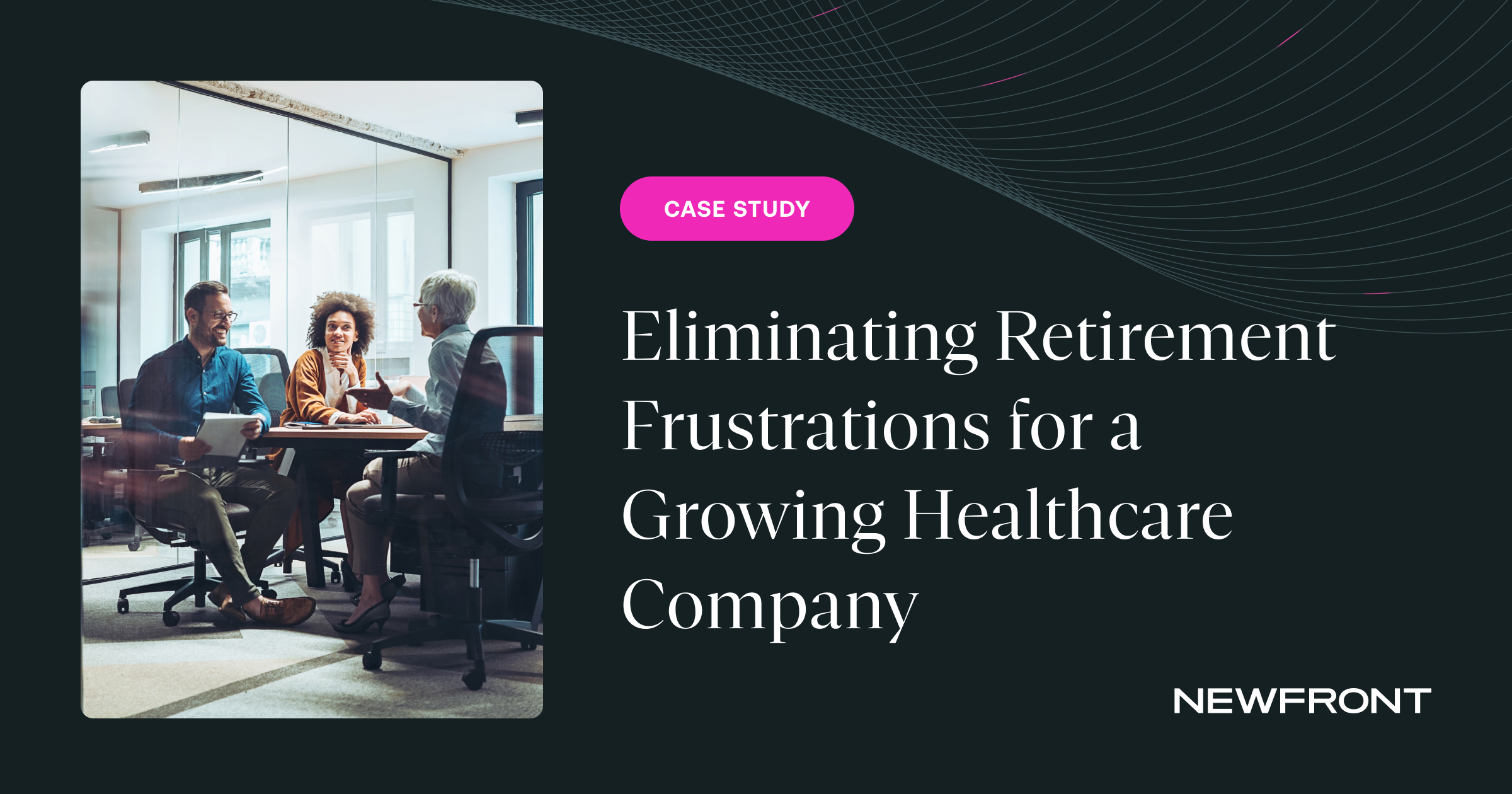Case Study: Eliminating Retirement Frustrations for a Growing ...