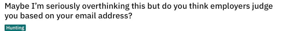 Question: Does your email address matter when applying for a job?