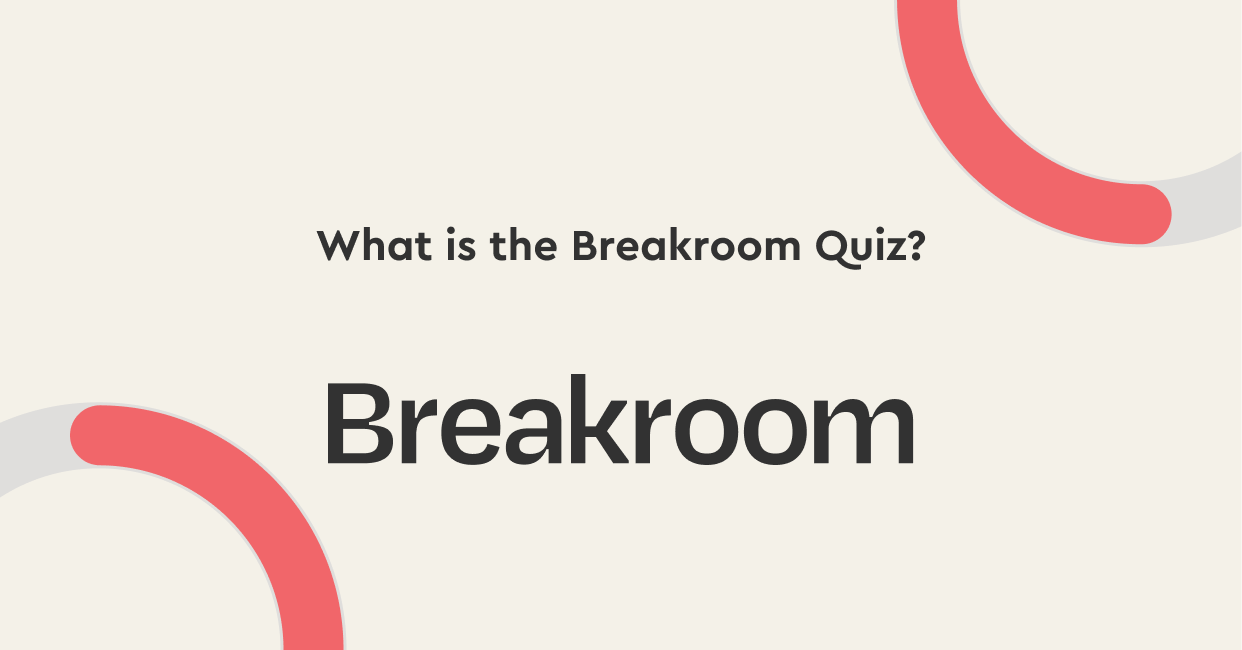 What is the Breakroom Quiz? - Breakroom