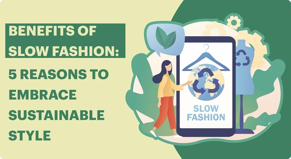 Benefits of Slow Fashion: 5 Reasons to Embrace Sustainable Style ...