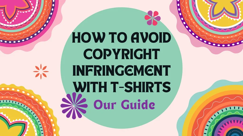 How to Avoid Copyright Infringement With T-Shirts | NovaTomato