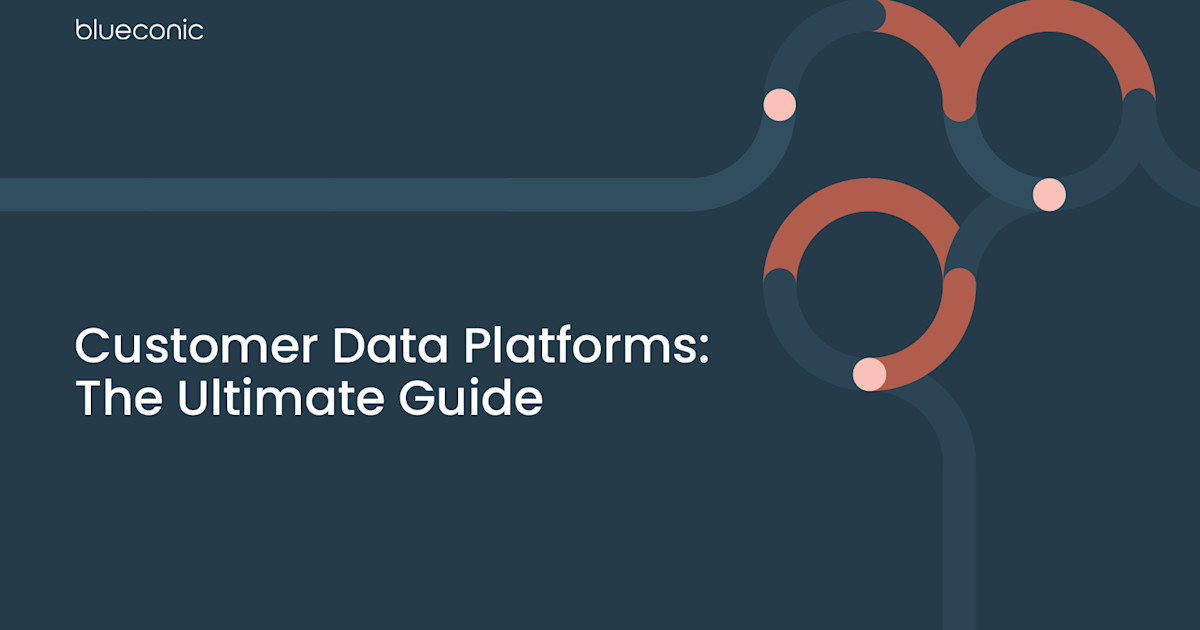 Customer Data Platforms: The Ultimate Guide | BlueConic Customer Data Platforms: The Ultimate Guide | BlueConic