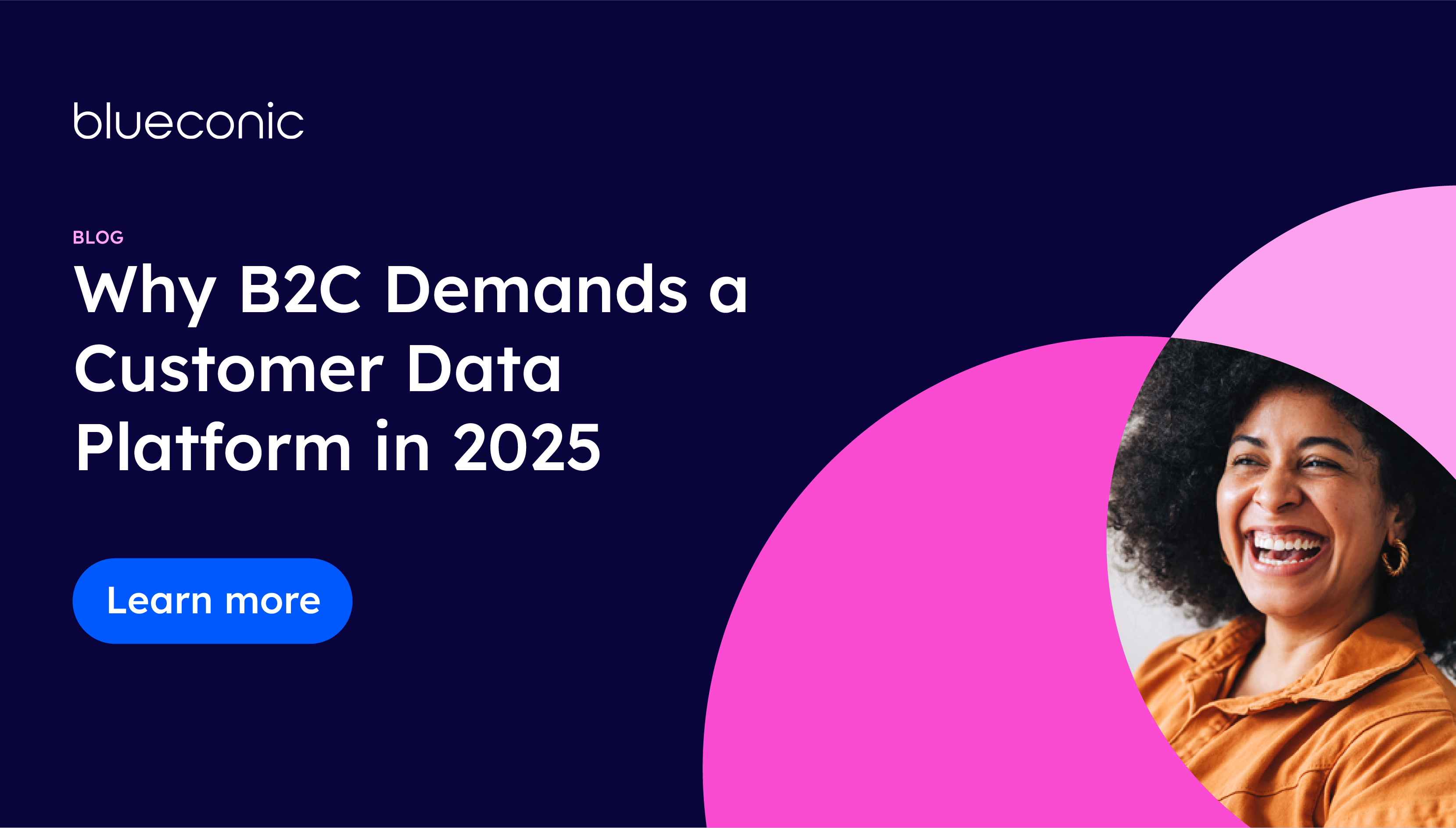 Why B2C Demands a Customer Data Platform in 2025 | BlueConic