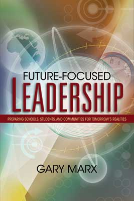 Future-Focused Leadership: Preparing Schools, Students, and Communities ...