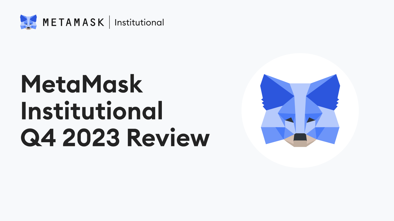 MetaMask Institutional | Q4 2023 Review MetaMask Institutional | Q4 2023 Review