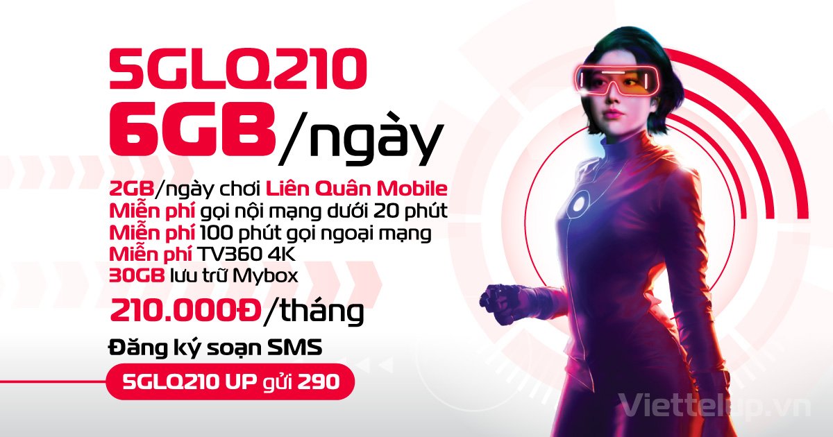 5GLQ210 - Gói Cước 5G Viettel 6GB/ngày + 2GB/ngày Liên Quân + Gọi