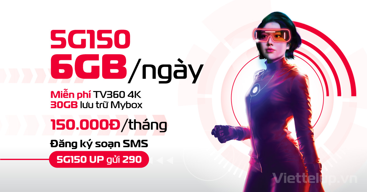 Đăng Ký Gói 5G Viettel 5G150 Nhận 6GB/ngày chỉ 150.000đ