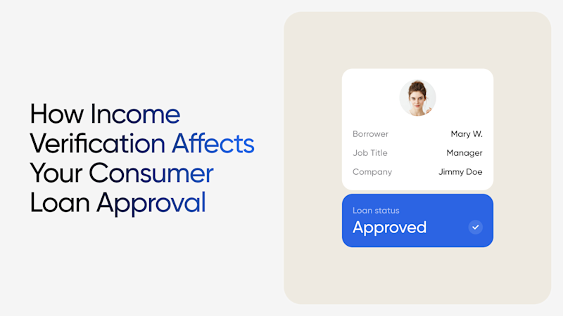 How Income Verification Affects Your Consumer Loan Approval | Truv