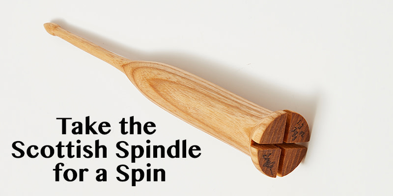 A Whorl-less Wonder: The Traditional Scottish Spindle | Spin Off