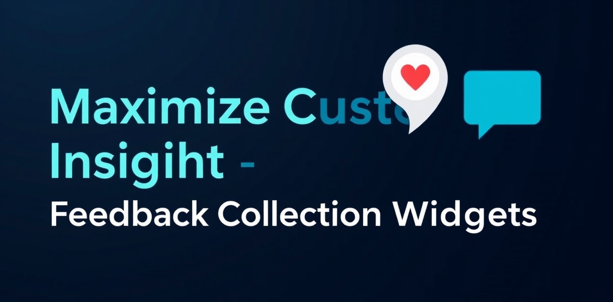 Maximize Customer Insights with Feedback Collection Widgets