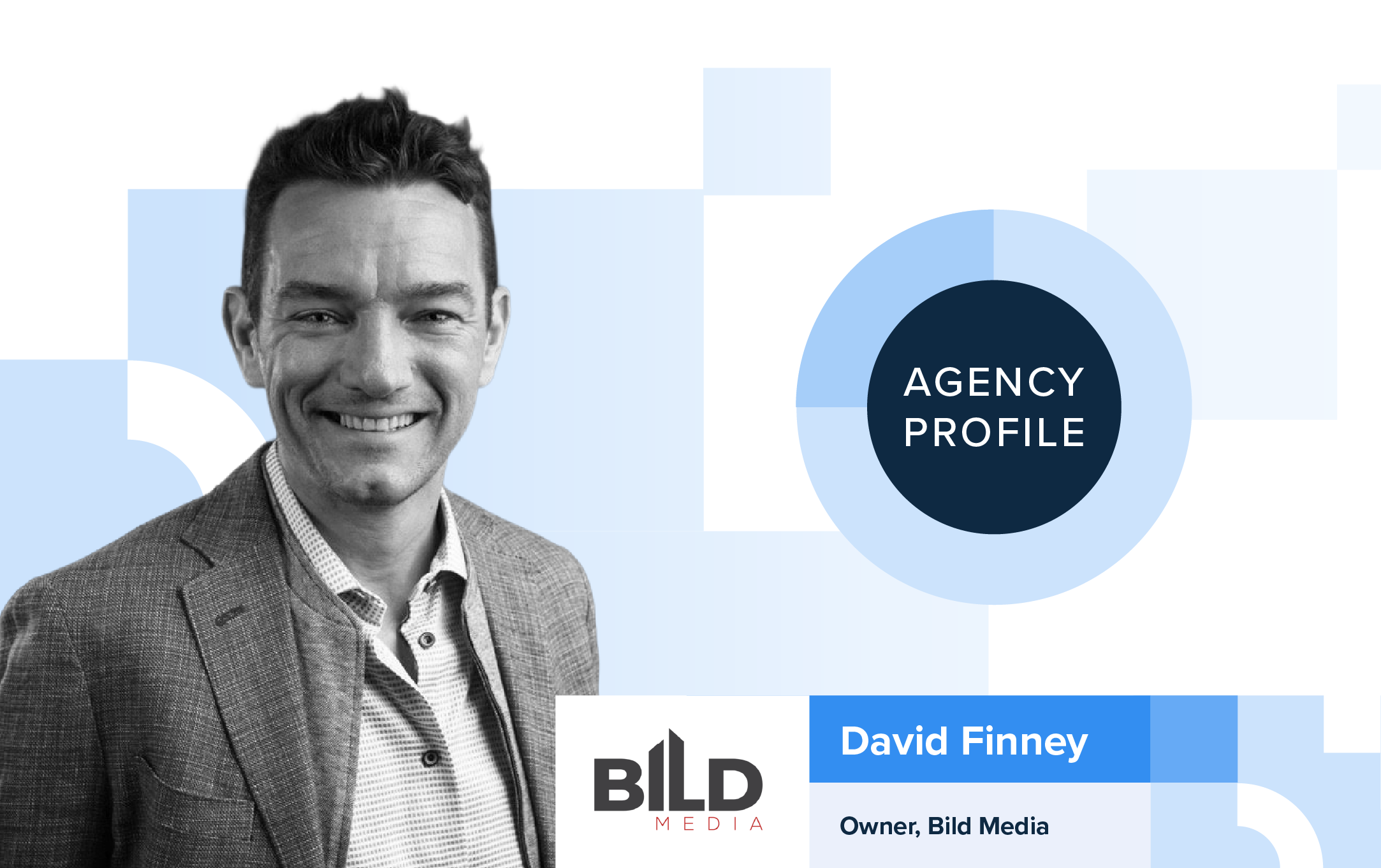 How Data and Authentic Relationships Help Bild Media’s Clients Compete ...