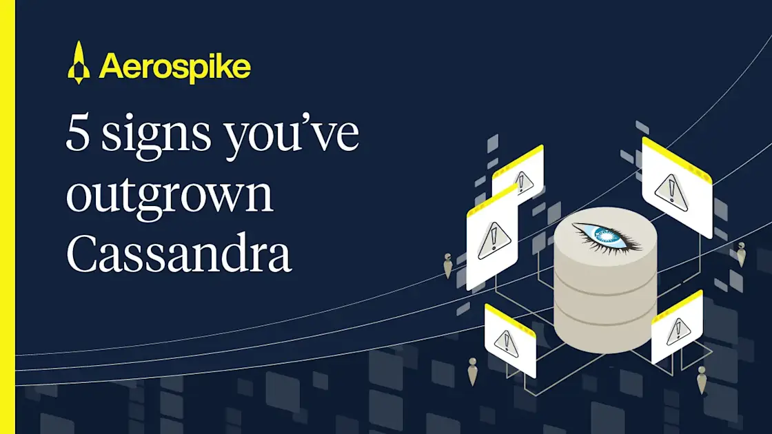 Five signs you've outgrown Cassandra | Aerospike