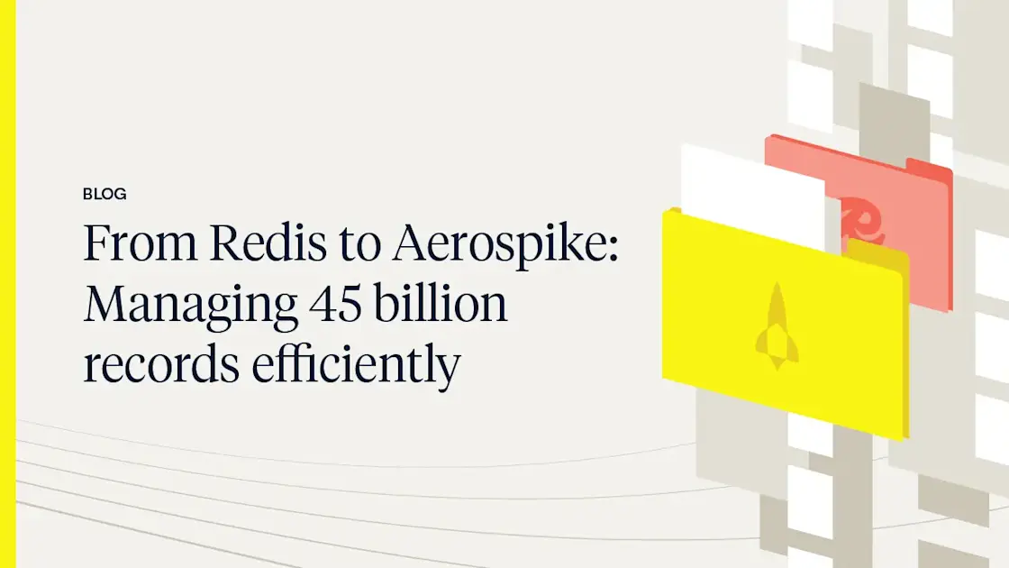 From Redis to Aerospike: Efficiently Managing 45 Billion Records ...