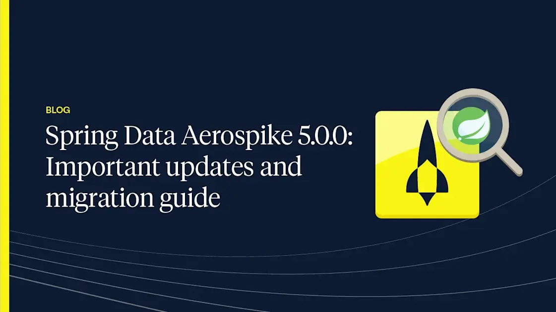 Spring Data Aerospike 5.0.0: Updates and Migration Guide | Aerospike