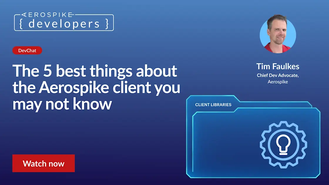 The 5 best things about the Aerospike client you may not know | Aerospike