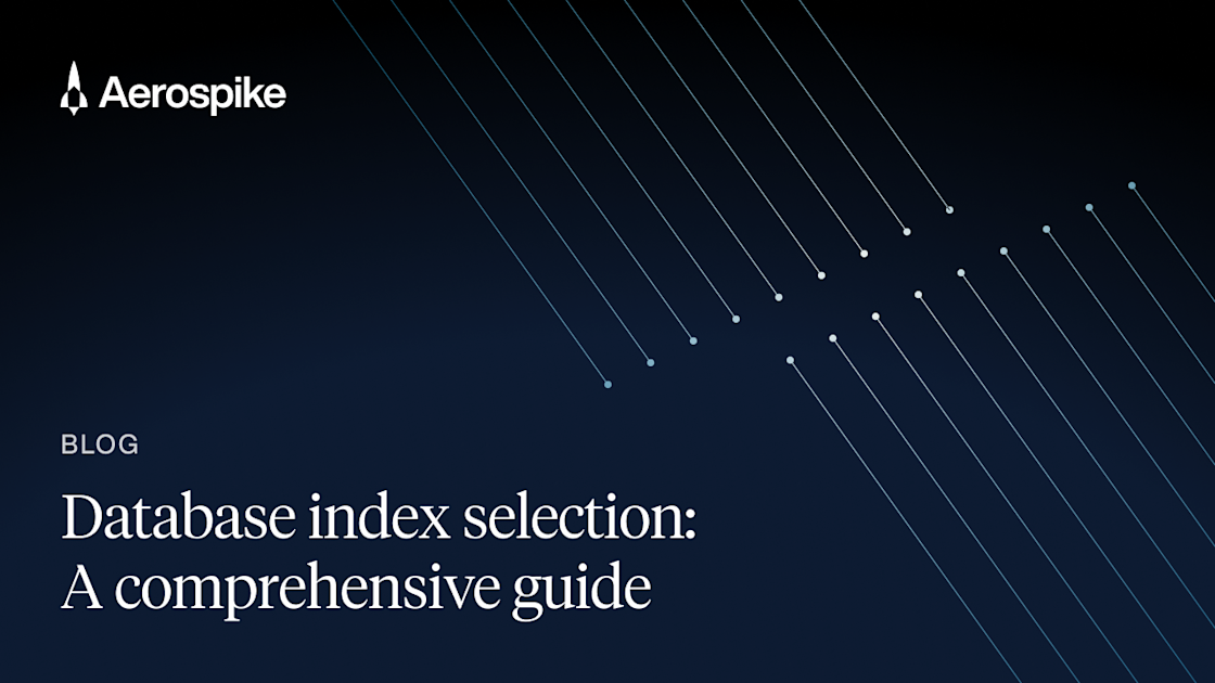 Database Index Selection Guide | Aerospike